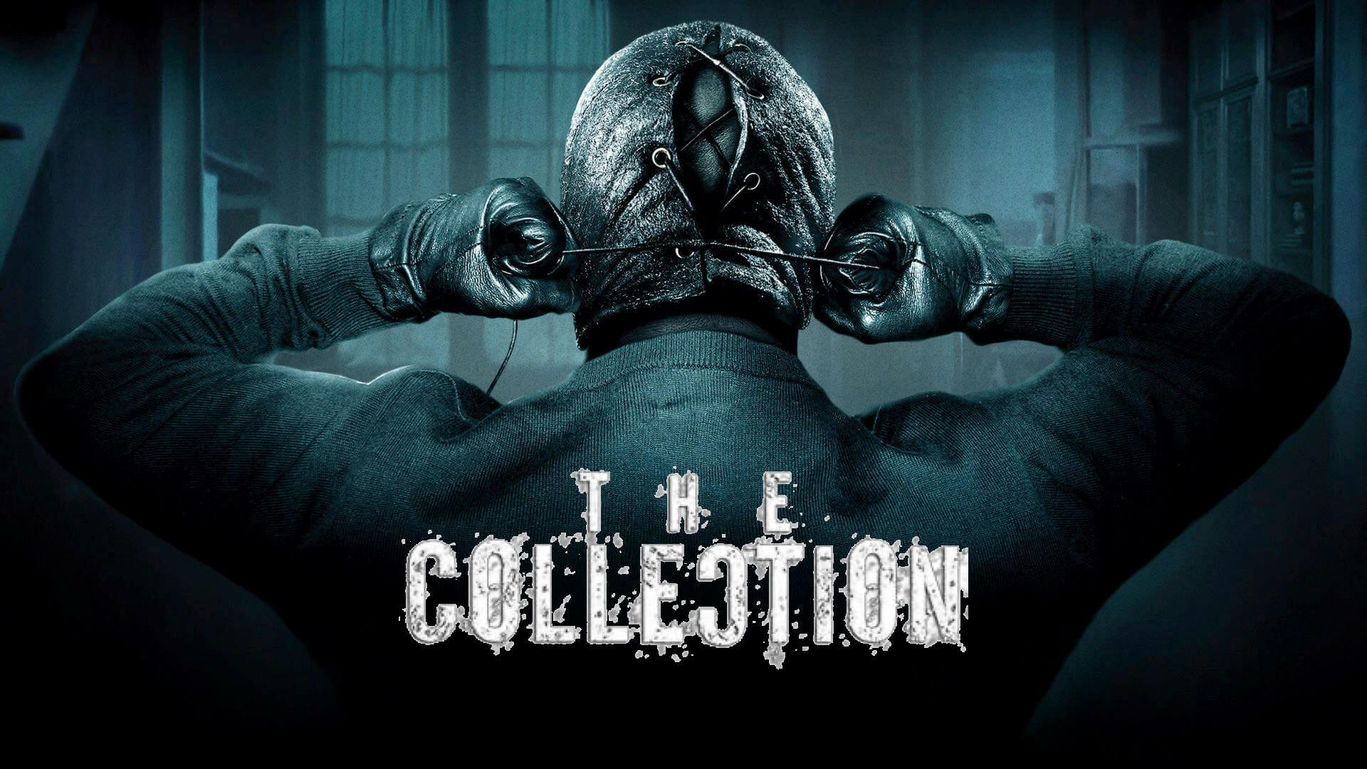 THE COLLECTION. Because a horror is only as good as its villain